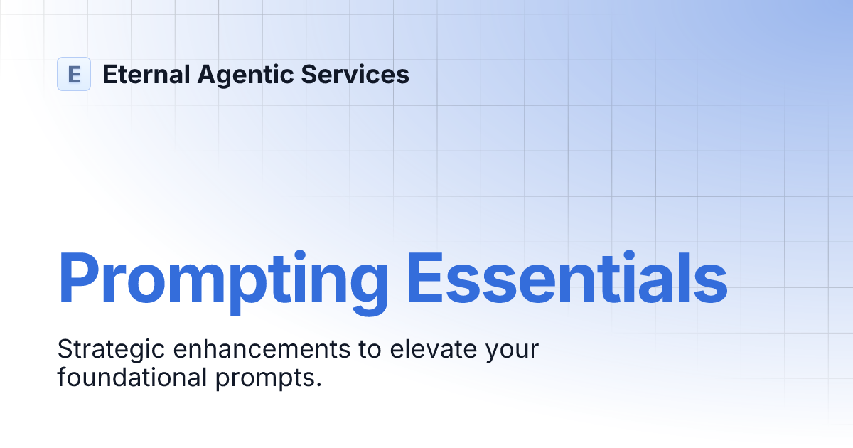 Prompting Essentials | Eternal Agentic Services
