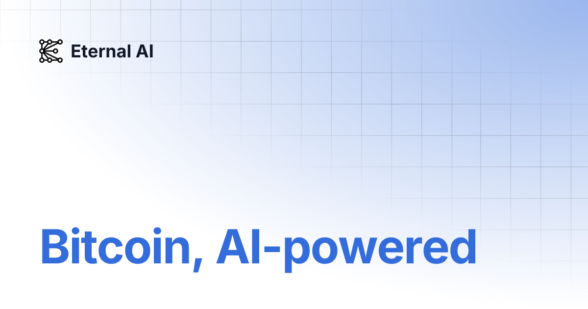 Bitcoin, AI-powered | Eternal AI